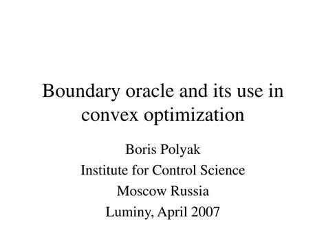 Ppt Boundary Oracle And Its Use In Convex Optimization Powerpoint Presentation Id4785598