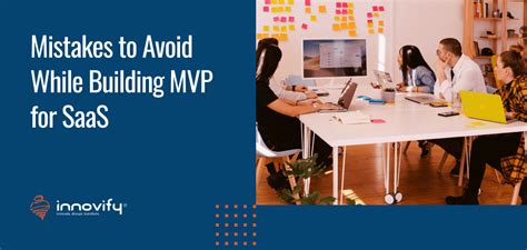 Dangerous Mistakes To Avoid While Building MVP For SaaS Innovify
