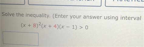 Solved Solve The Inequality Enter Your Answer Using