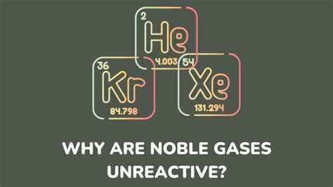Why Are Noble Gases Unreactive 3 Valid Explanations And Applications Gezro