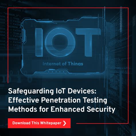 safeguarding iot devices effective penetration testing methods for