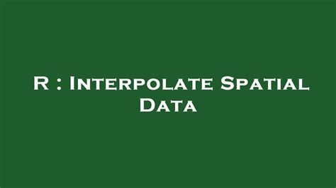 r interpolate spatial data youtube