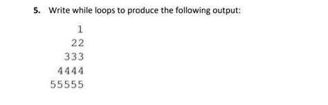 Solved 5 Write While Loops To Produce The Following Output Chegg