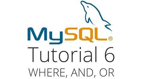 Mysql Tutorial 6 Where And Or Youtube