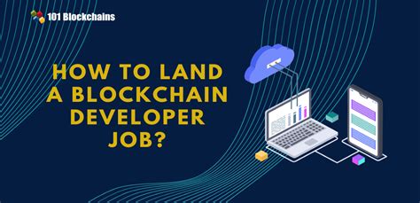 How To Land A Blockchain Developer Job 101 Blockchains