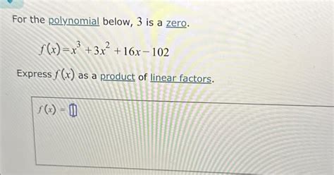 Solved For The Polynomial Below Is A Zero Chegg Com