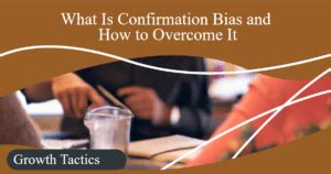 What Is Confirmation Bias And How To Overcome It