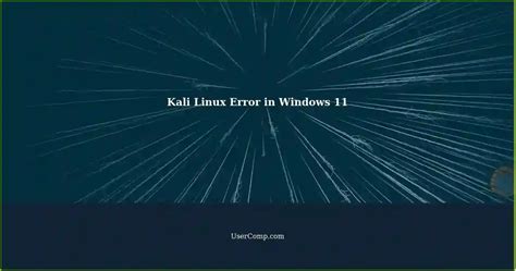 Error Starting Kali Linux In Windows 11 Error Createprocessentrycommon496 Chdirmntc