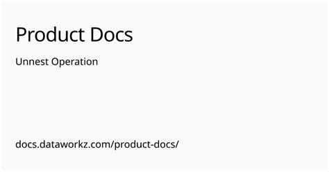 unnest operation product docs