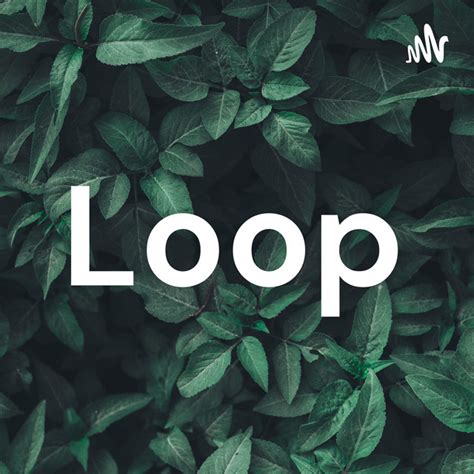 Loop Podcast On Spotify
