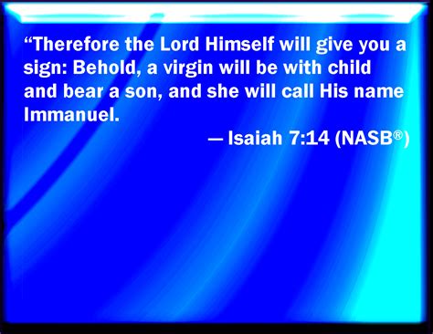 Isaiah 714 Therefore The Lord Himself Shall Give You A Sign Behold A