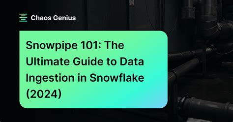 Snowpipe 101 The Ultimate Guide To Data Ingestion In Snowflake 2024