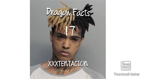 Dragon Facts 17 Xxxtentacion Youtube