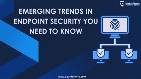 Emerging Trends In Endpoint Security You Need To Know Digitdefence