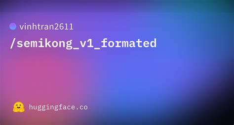 vinhtran2611 semikong v1 formated · datasets at hugging face
