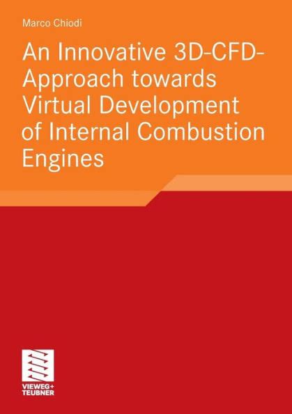 An Innovative 3d Cfd Approach Towards Virtual Development Of Internal Combustion Engines By