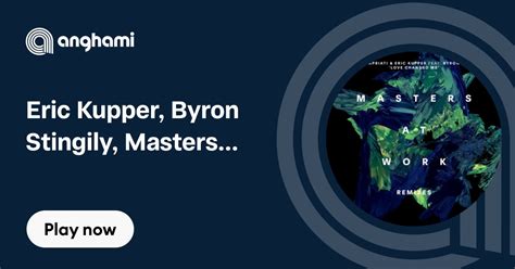 Eric Kupper Byron Stingily Masters At Work And Joseph Capriati Play On Anghami