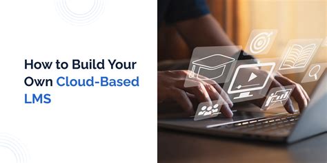 5 Reasons To Build Your Own Cloud Based LMS KeenEchics