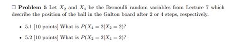 Solved Problem 5 Let X And X Be The Bernoulli Random Chegg Com