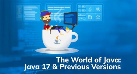The World Of Java Java 17 And Previous Versions Seed Infotech Is