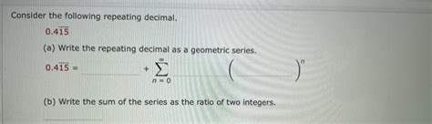 Solved Consider The Following Repeating Decimal 0415 A
