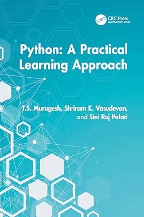 Python A Practical Learning Approach Murugesh T S Vasudevan Shriram K Pulari Sini Raj