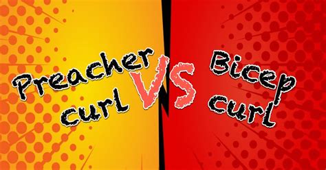 Preacher Curl Vs Bicep Curl What Is The Difference