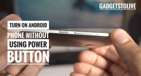 How To Turn On Android Phone Without Using Power Button