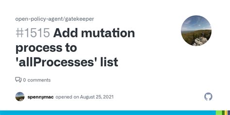 Add Mutation Process To Allprocesses List · Issue 1515 · Open Policy