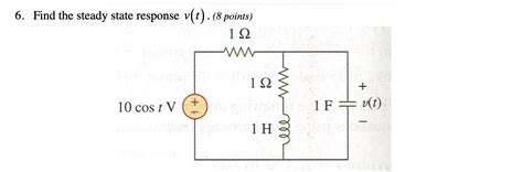 Solved 6 Find The Steady State Response V T 8 Points 12 Chegg Com