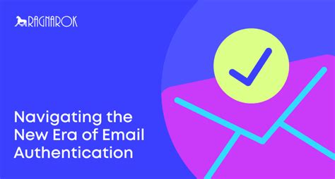 Navigating The New Era Of Email Authentication A Guide To Google And Yahoos Enhanced Sending