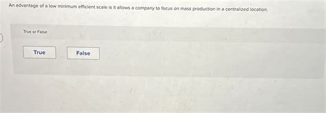 Solved An Advantage Of A Low Minimum Efficient Scale Is It