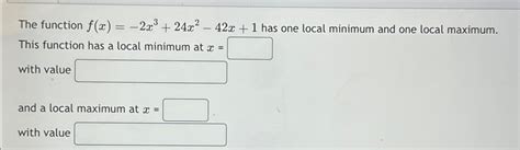 Solved The Function Fx 2x324x2 42x1 ﻿has One Local