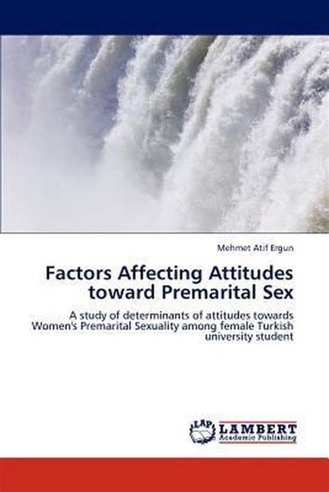 Factors Affecting Attitudes Toward Premarital Sex 9783846509623