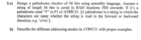 Solved 2a Design A Palindrome Checker Of 56 Bits Using