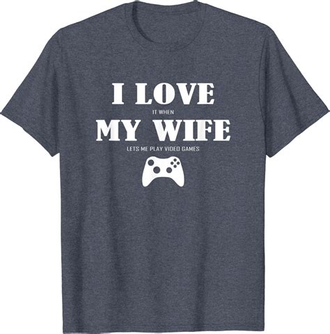Mens I Love It When My Wife Lets Me Play Video Games Funny T Shirt