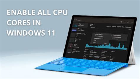 Enable All CPU Cores In Windows 11 Boost Processor Power