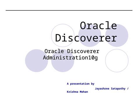 Ppt A Presentation By Jayashree Satapathy Krishna Mohan Oracle Discoverer Administration10g