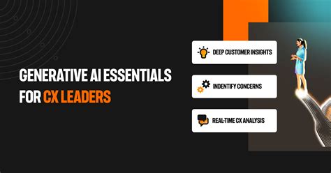 Generative Ai Essentials For Cx Leaders
