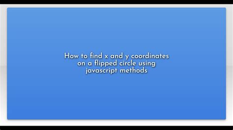 How To Find X And Y Coordinates On A Flipped Circle Using Javascript Methods Youtube