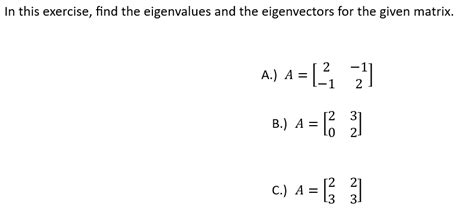 Solved In This Exercise Find The Eigenvalues And The Chegg