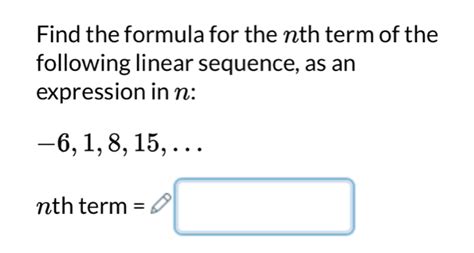 Solved Find The Formula For The Nth Term Of The Following Linear Sequence As An Expression In