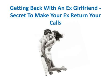 Ppt Getting Back With An Ex Girlfriend Secret To Make Your Ex