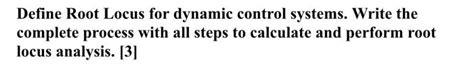 Solved Define Root Locus For Dynamic Control Systems Write Chegg Com
