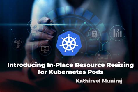 Introducing In Place Resource Resizing For Kubernetes Pods