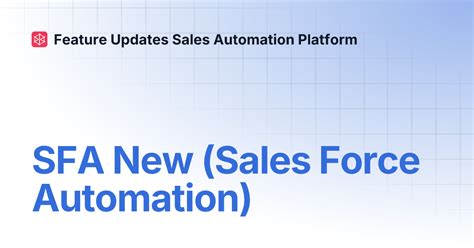 Sfa New Sales Force Automation Feature Updates Sales Automation Platform