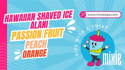 Hawaiian Shaved Ice Alani Passion Fruit Peach Orange