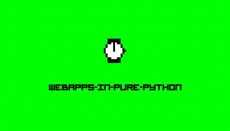 Webapps In Pure Python Stories Hackernoon