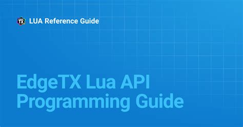 Edgetx Lua Api Programming Guide Lua Reference Guide
