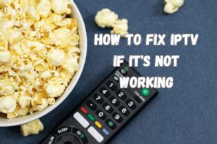 Quick Ways To Fix IPTV If Its Not Working In